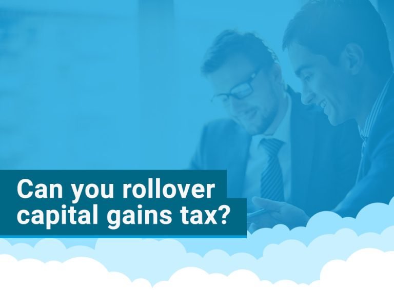 Can you rollover capital gains tax? | Advantages vs Drawbacks