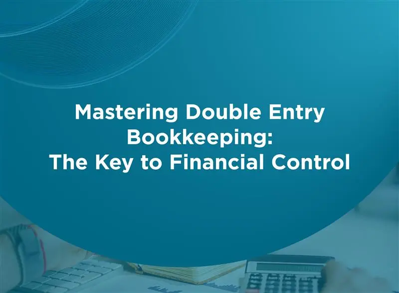 Double Entry Bookkeeping Guide: Master Financial Control - CloudCo Accountants